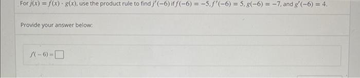 Solved For j(x)=f(x)⋅g(x), use the product rule to find | Chegg.com