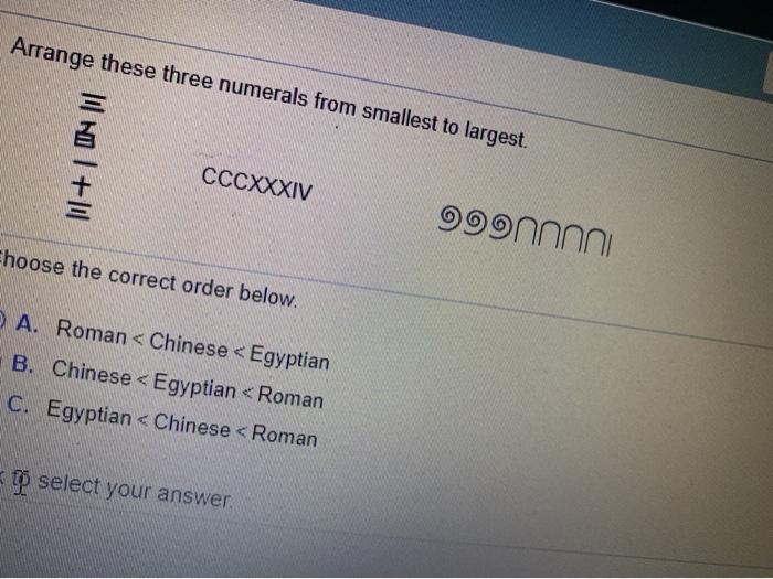 Solved Arrange these three numerals from smallest to largest | Chegg.com