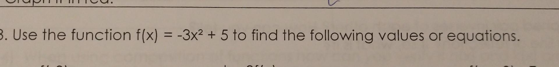 Solved Use the function f(x)=−3x2+5 to find the following | Chegg.com
