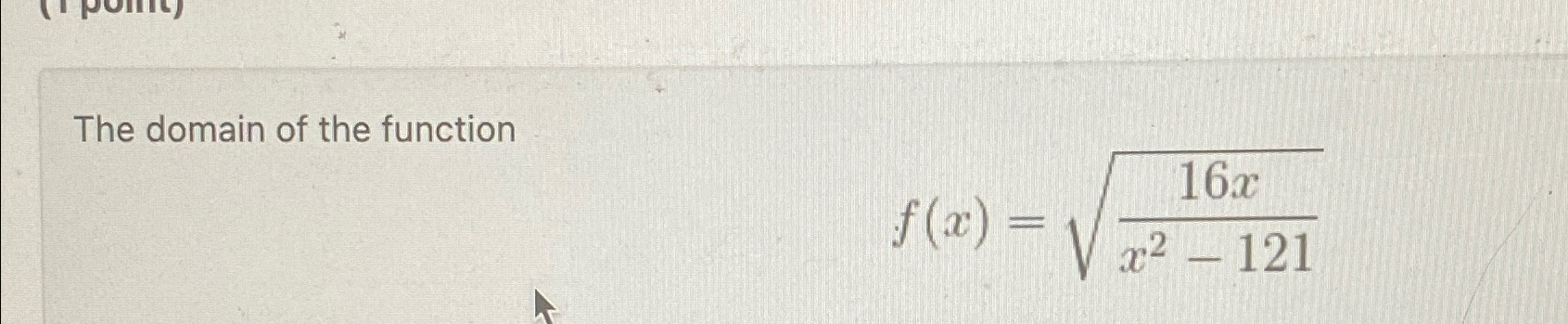 Solved The Domain Of The Functionf X 16xx2 1212