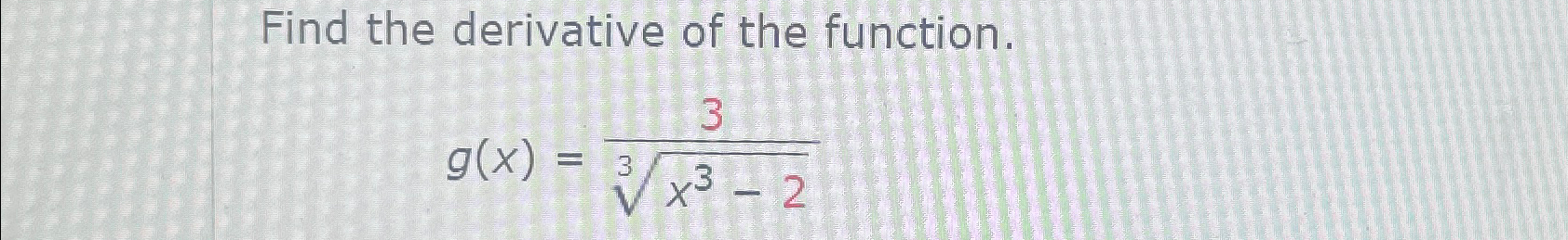 Solved Find the derivative of the function.g(x)=3x3-23 | Chegg.com