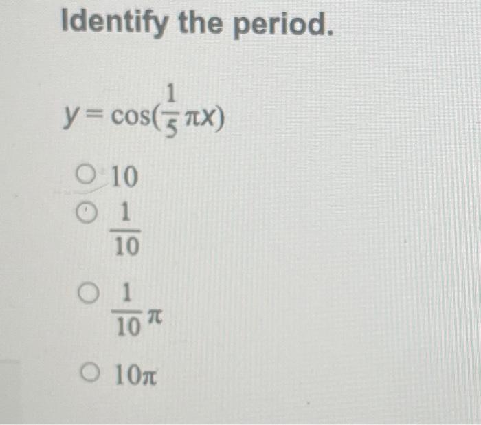 Solved Identify the period. y=cos(51πx)10101101π10π | Chegg.com