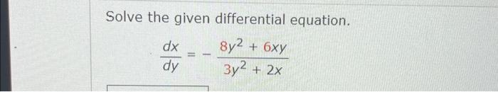Solved Solve the given differential equation. 8y² + 6xy 3y² | Chegg.com