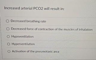 Solved Increased arterial PCO2 ﻿will result in:Decreased | Chegg.com