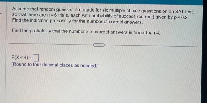 Solved Assume that random guesses are made for six multiple | Chegg.com