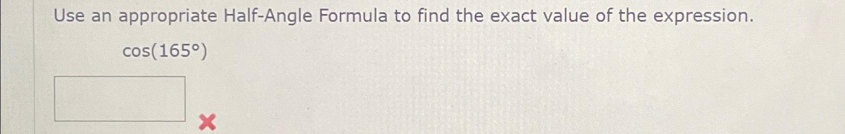 Solved use an appropriate half angle formula to find the | Chegg.com