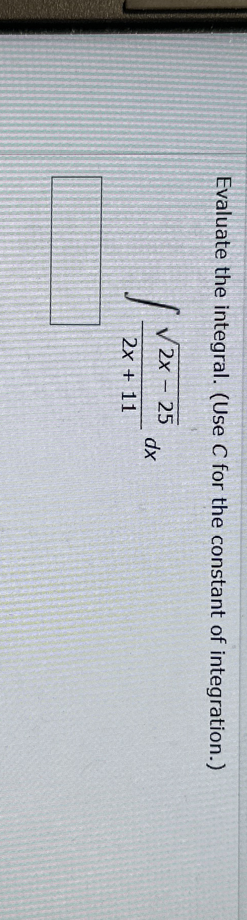 Solved Evaluate the integral. (Use C for the constant of | Chegg.com