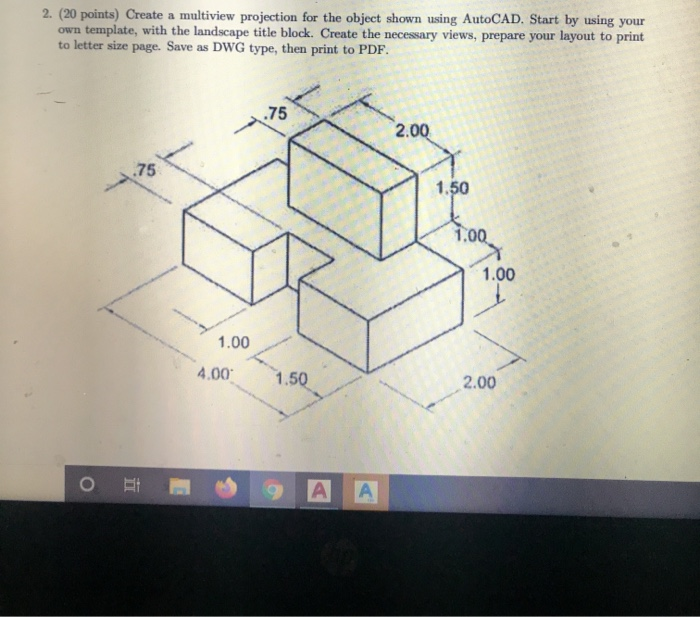 Solved 2. (20 points) Create a multiview projection for the | Chegg.com
