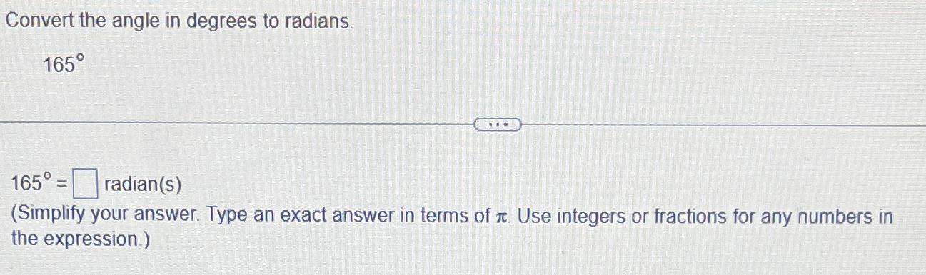 Solved Convert the angle in degrees to radians.165°165°=??? | Chegg.com