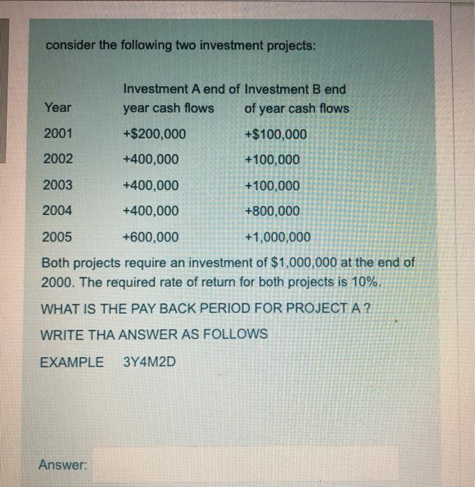 Solved consider the following two investment projects: Year | Chegg.com