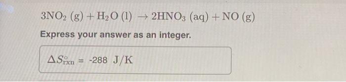 Solved 3NO2 (g) + H2O (1) 2HNO3 (aq) + NO (g) Express your | Chegg.com