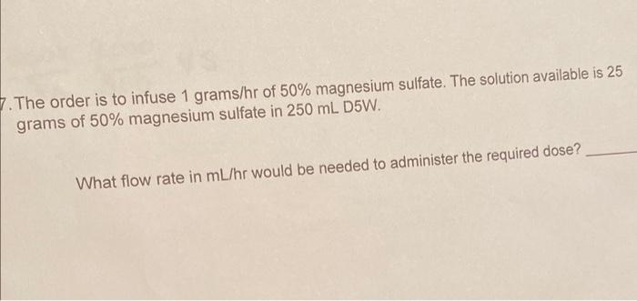 Solved The order is to infuse 1grams/hr of 50% magnesium | Chegg.com