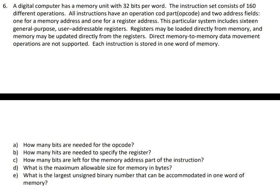 Solved 6. A digital computer has a memory unit with 32 bits | Chegg.com