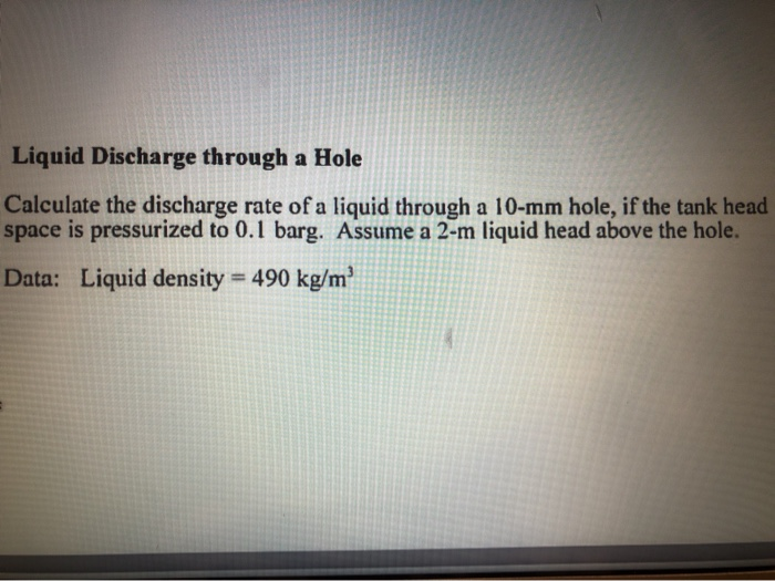 Solved Liquid Discharge through a Hole Calculate the | Chegg.com