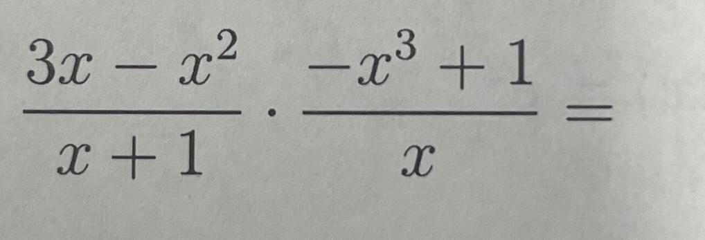Solved 3x-x2x+1*-x3+1x= | Chegg.com