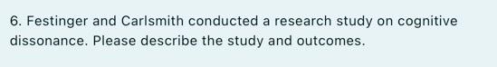 Solved 6. Festinger and Carlsmith conducted a research study | Chegg.com