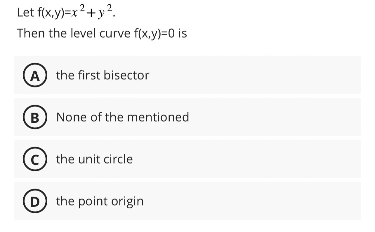 Solved Let f(x,y)=x2+y2.Then the level curve f(x,y)=0 ﻿isthe | Chegg.com