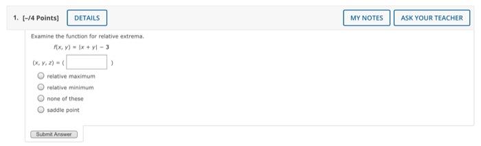Solved Examine the function for relative extrema. | Chegg.com