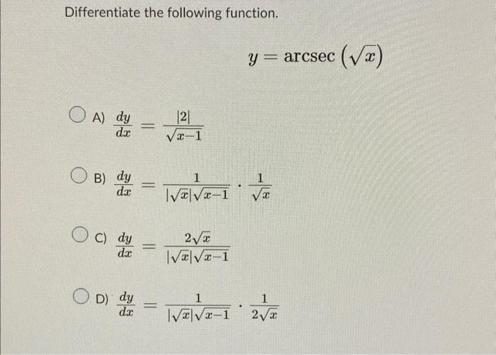 Solved Differentiate the following function. y=arcsec(x) A) | Chegg.com