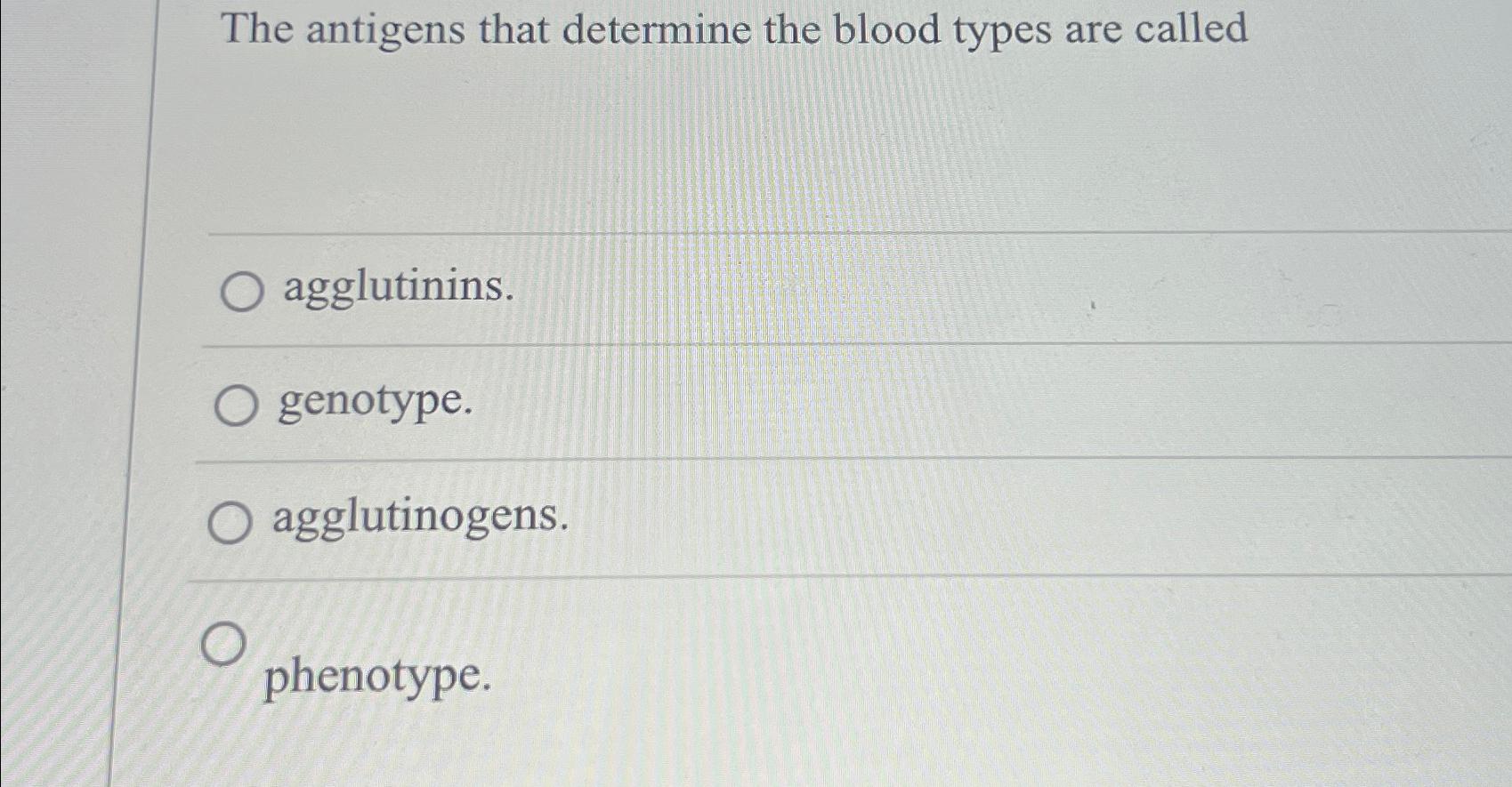 Solved The antigens that determine the blood types are | Chegg.com