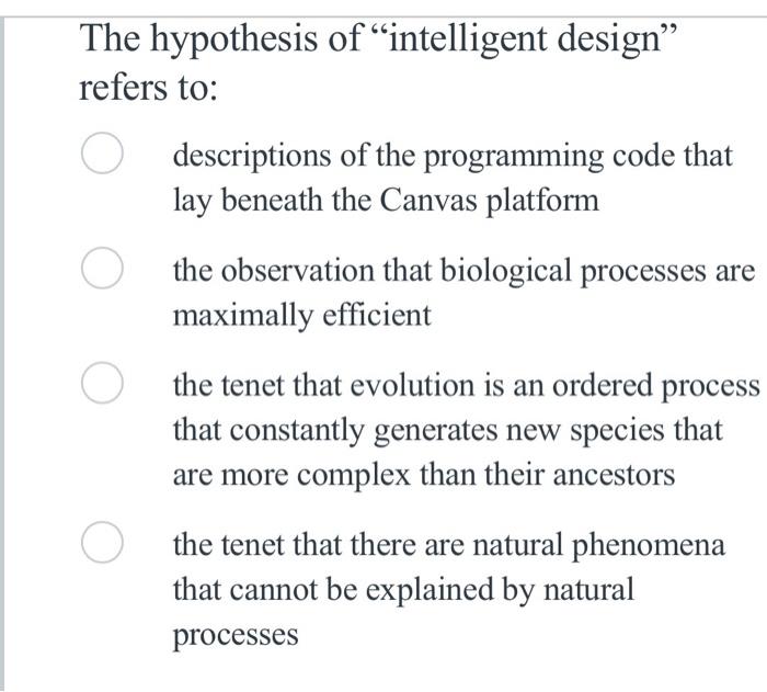 Solved The hypothesis of "intelligent design" refers to: | Chegg.com