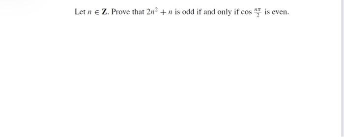 Solved Let n∈Z. Prove that 2n2+n is odd if and only if | Chegg.com