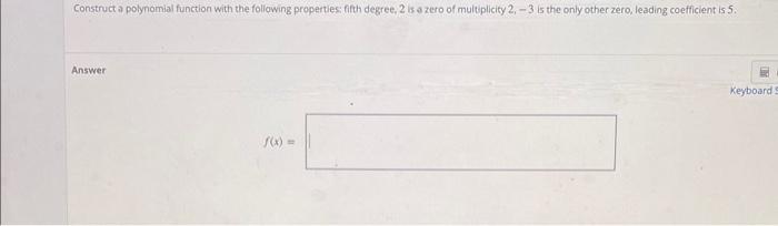 Solved Construct a polynomial function with the following | Chegg.com