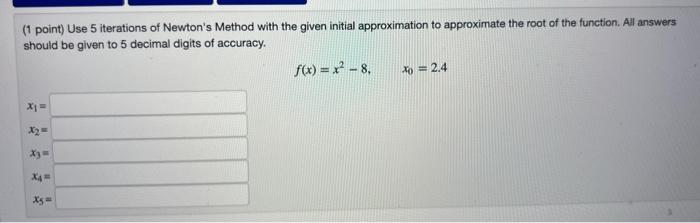 Solved 1 Point Use 5 Iterations Of Newtons Method With