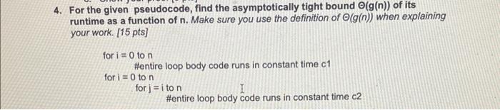 Solved 4. For the given pseudocode, find the asymptotically | Chegg.com