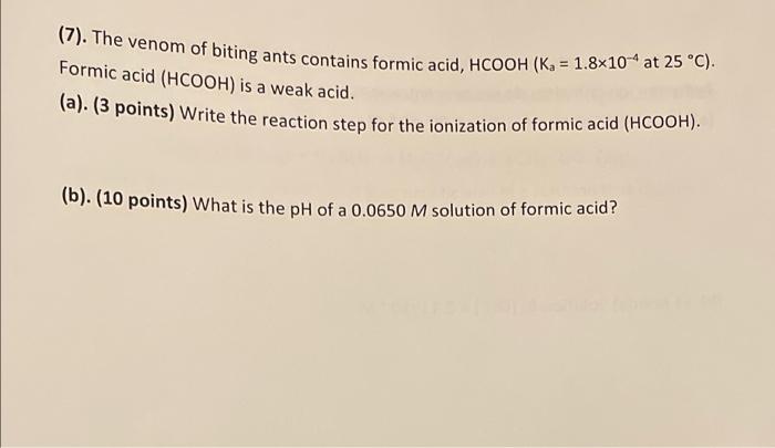 Solved (7). The venom of biting ants contains formic acid, | Chegg.com