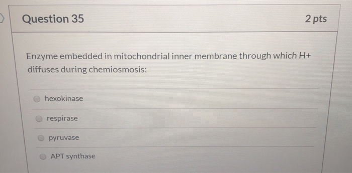 Solved Question 35 2 pts Enzyme embedded in mitochondrial | Chegg.com