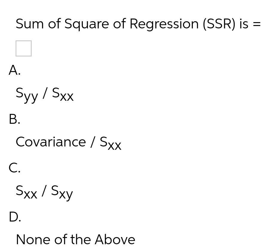 Solved Sum of square of Regression (SSR) is = A. Syy / Sxx | Chegg.com
