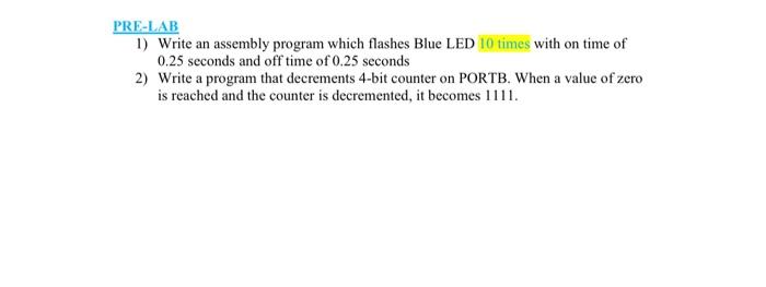 Solved PRE-LAB 1) Write an assembly program which flashes | Chegg.com