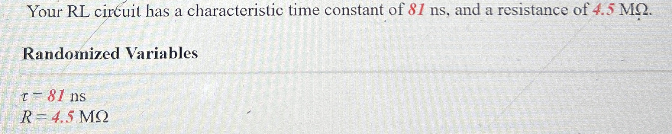 Solved Your RL circuit has a characteristic time constant of | Chegg.com