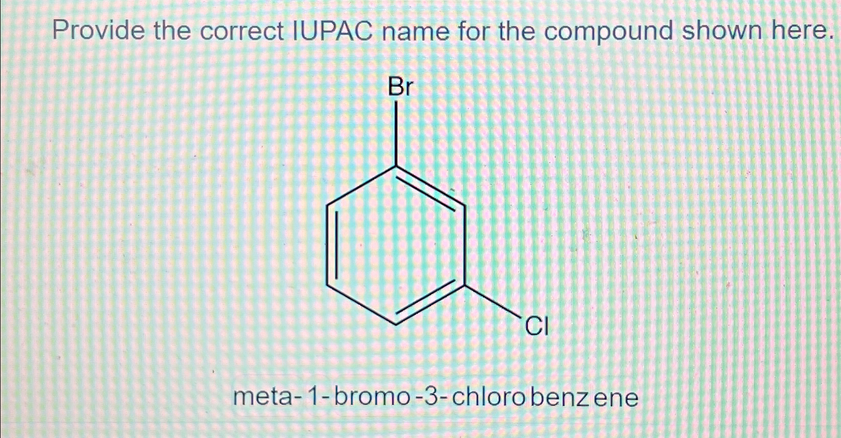Solved Provide the correct IUPAC name for the compound shown | Chegg.com