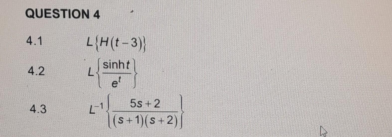 Solved QUESTION 4 4.1L{H(t−3)} 4.2L{etsinht} | Chegg.com