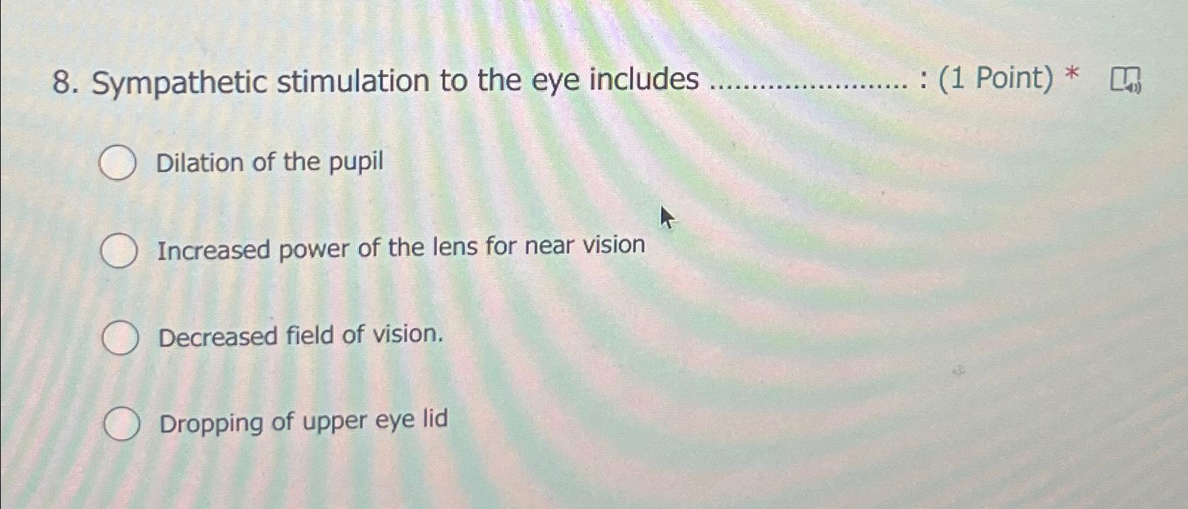 Solved Sympathetic stimulation to the eye includes : Point | Chegg.com