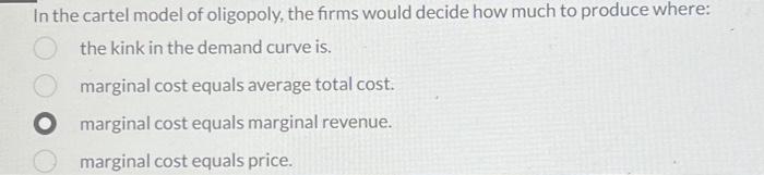 Solved In the cartel model of oligopoly, the firms would | Chegg.com
