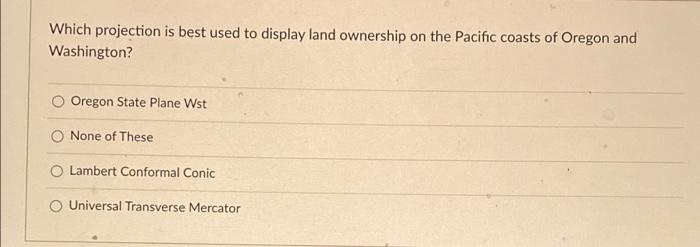 Solved Which projection is best used to display land | Chegg.com