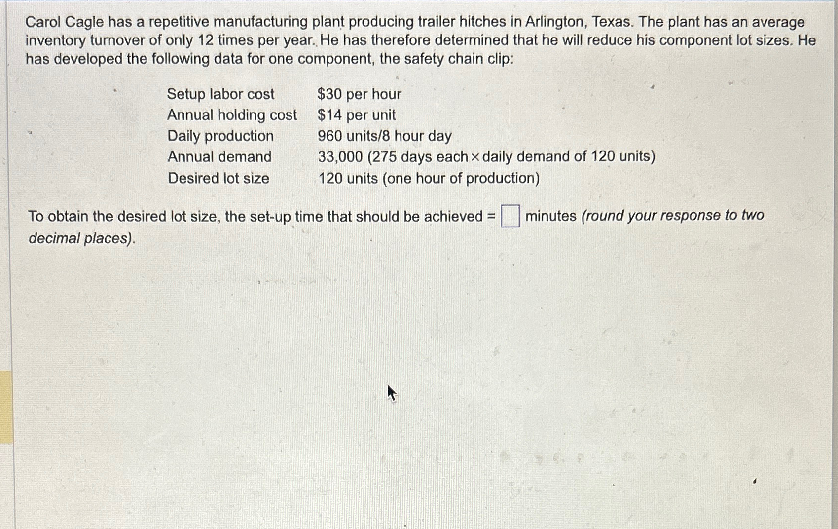 Solved Carol Cagle has a repetitive manufacturing plant | Chegg.com