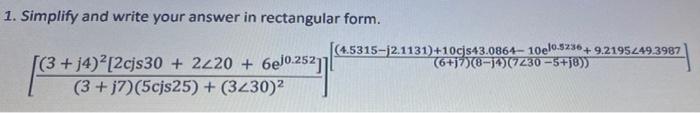 Solved 1. Simplify and write your answer in rectangular | Chegg.com