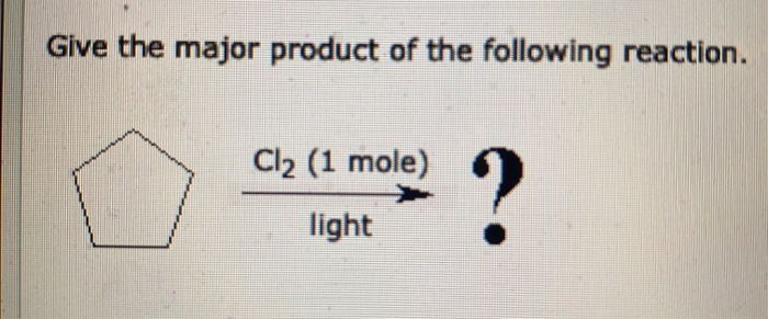 Solved Give the major product of the following reaction. Cl2 | Chegg.com
