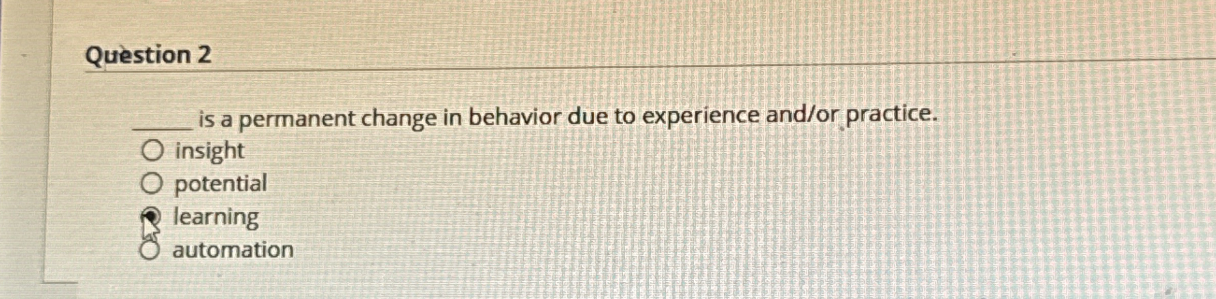 Solved Question 2q, ﻿is a permanent change in behavior due | Chegg.com