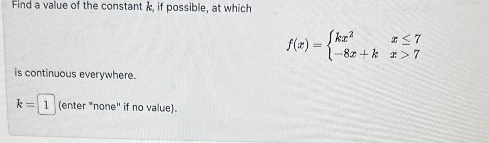 Solved Find a value of the constant k, ﻿if possible, at | Chegg.com