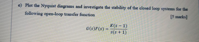 Solved e) Plot the Nyquist diagrams and investigate the | Chegg.com