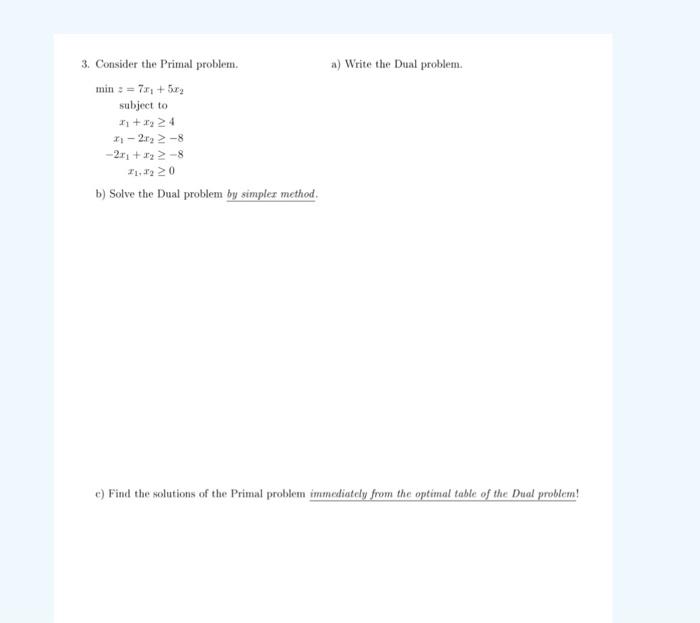Solved 3. Consider the Primal problem. a) Write the Dual | Chegg.com