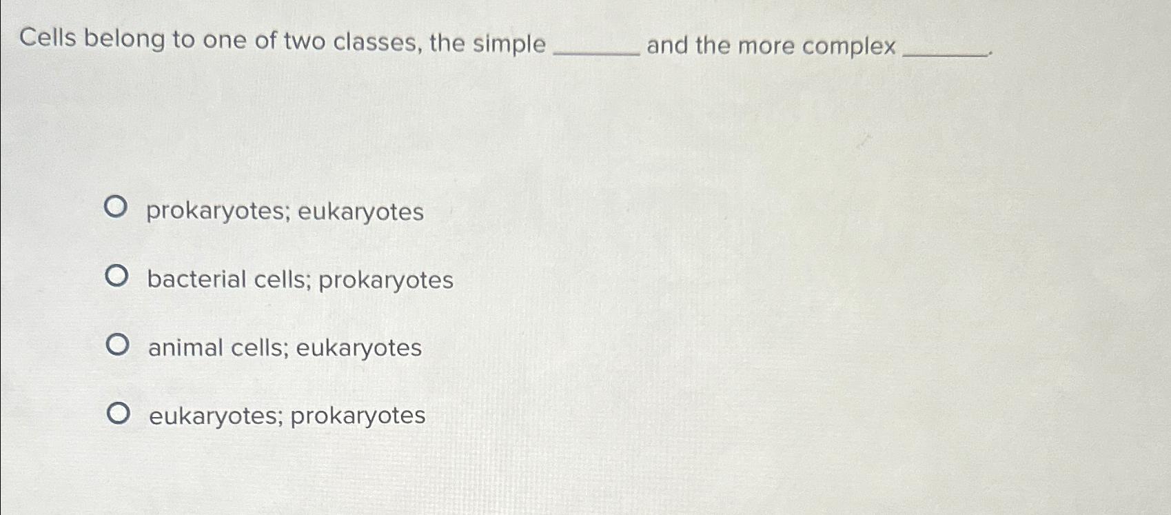 Solved Cells belong to one of two classes, the simple and | Chegg.com