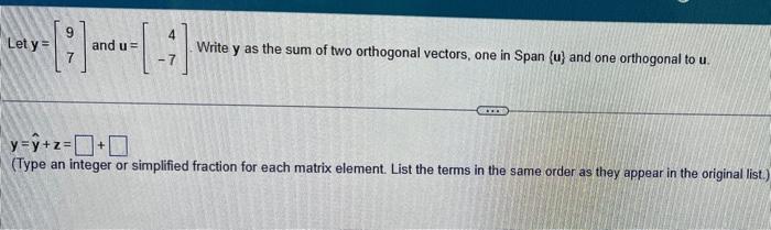 Solved 9 Let y = and u Write y as the sum of two orthogonal | Chegg.com