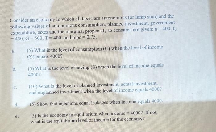 Solved Consider an economy in which all taxes are autonomous | Chegg.com