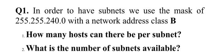 Solved Q1. In order to have subnets we use the mask of | Chegg.com